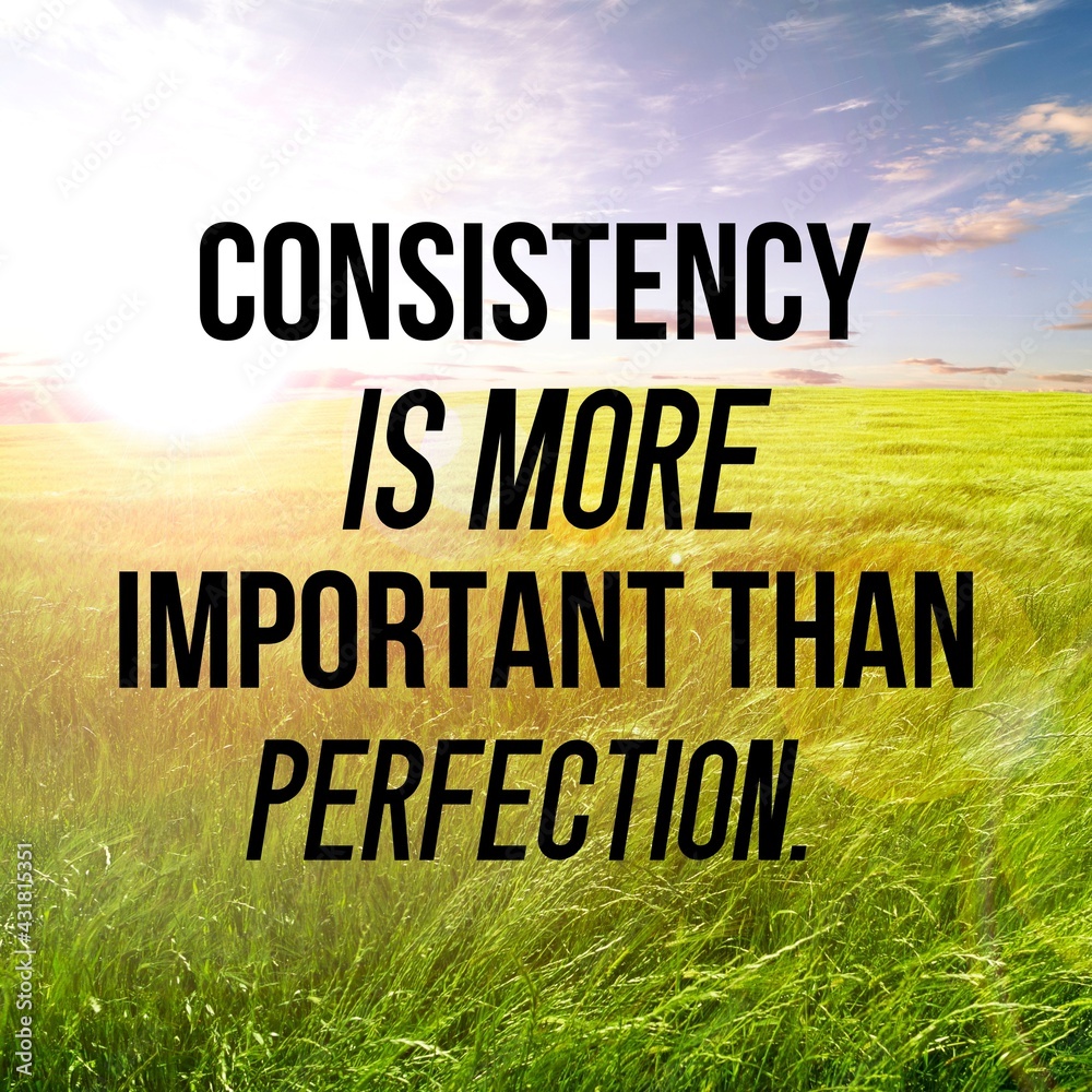 The Importance of Consistency | The Ministry of Happiness